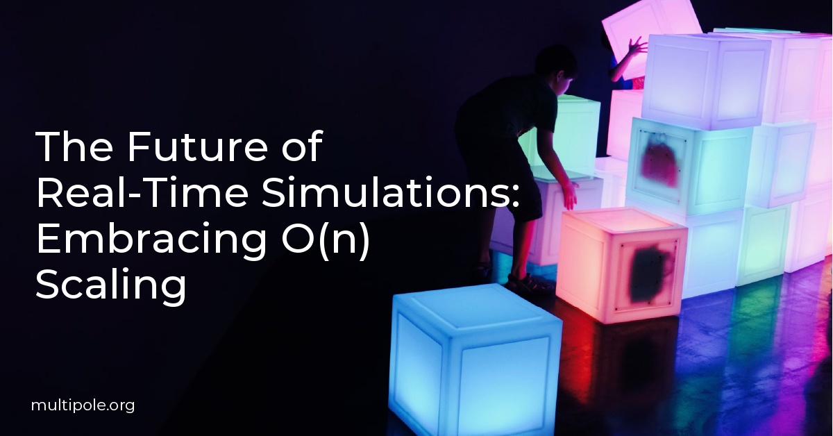 The Future of Real-Time Simulations: Embracing O(n) Scaling